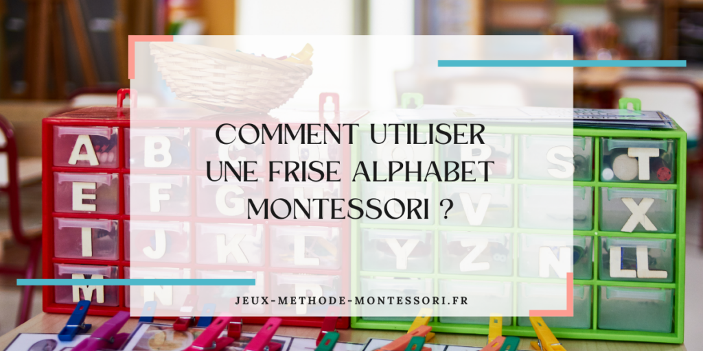 Comment utiliser une frise alphabet Montessori ? | Jeux Montessori